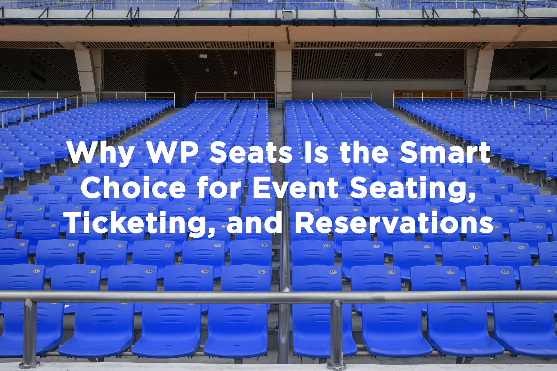 Why WPSeats Is the Smart Choice for Event Seating, Ticketing, and ...